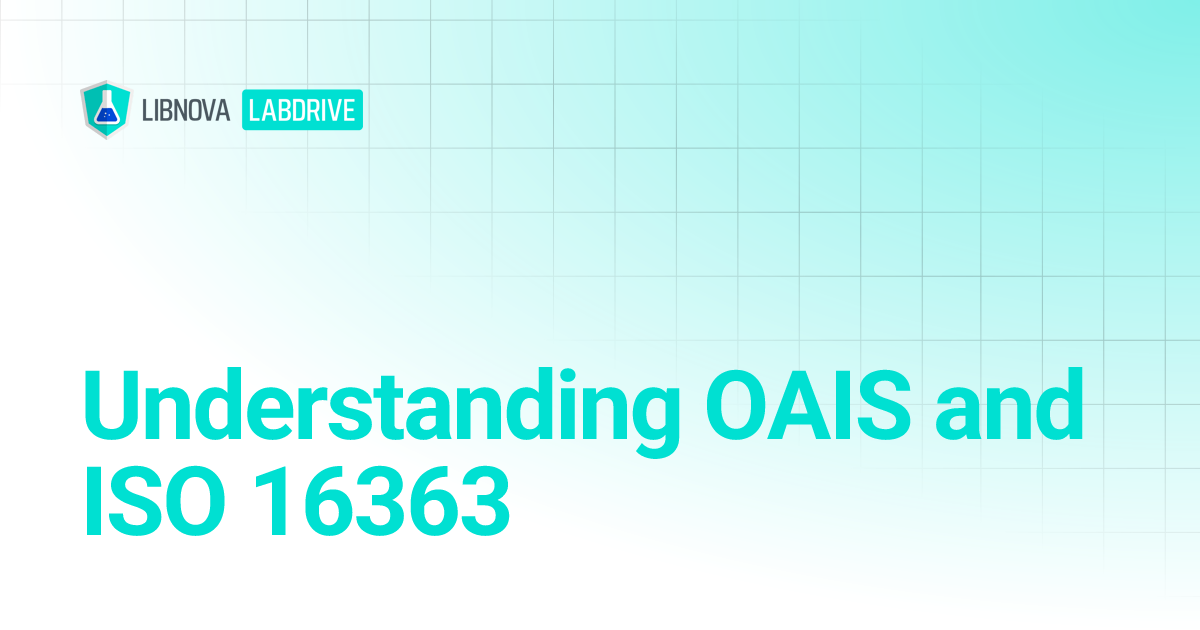 Understanding OAIS and ISO 16363 | LABDRIVE