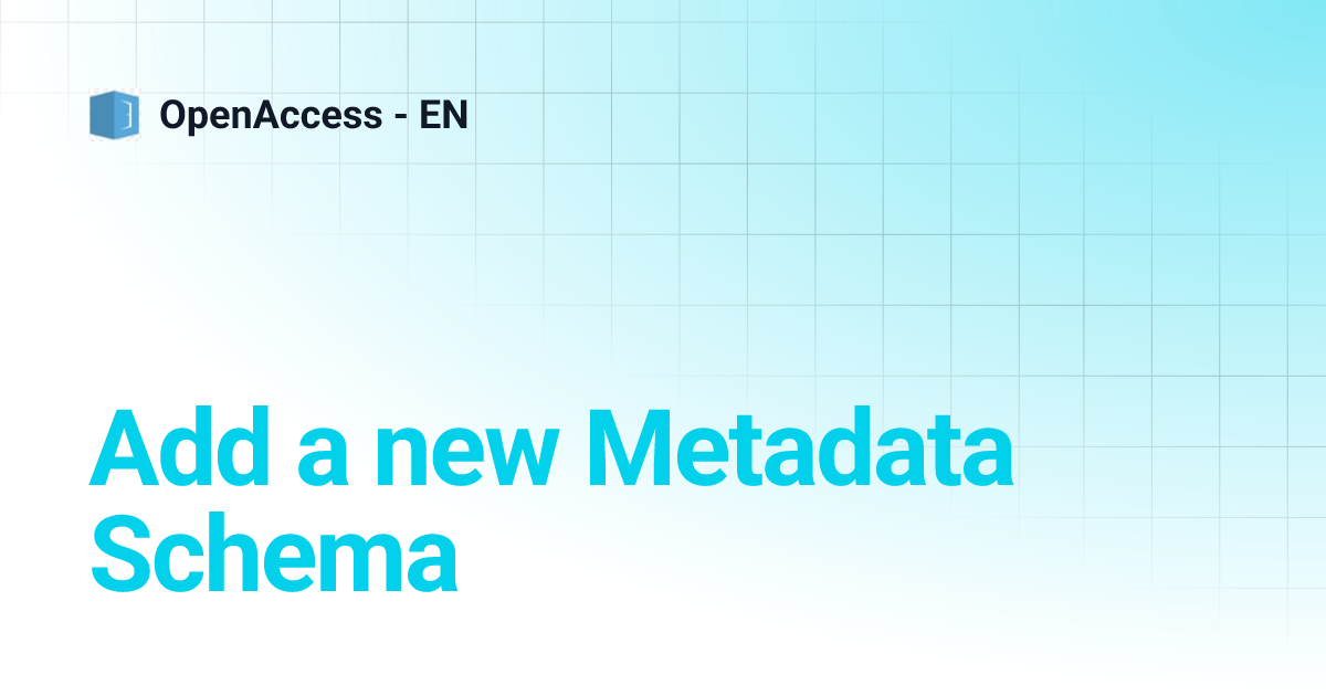 Add a new Metadata Schema | OpenAccess - EN