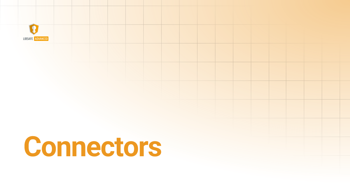 Connectors | LIBSAFE Advanced Pro - Preservation Administrator