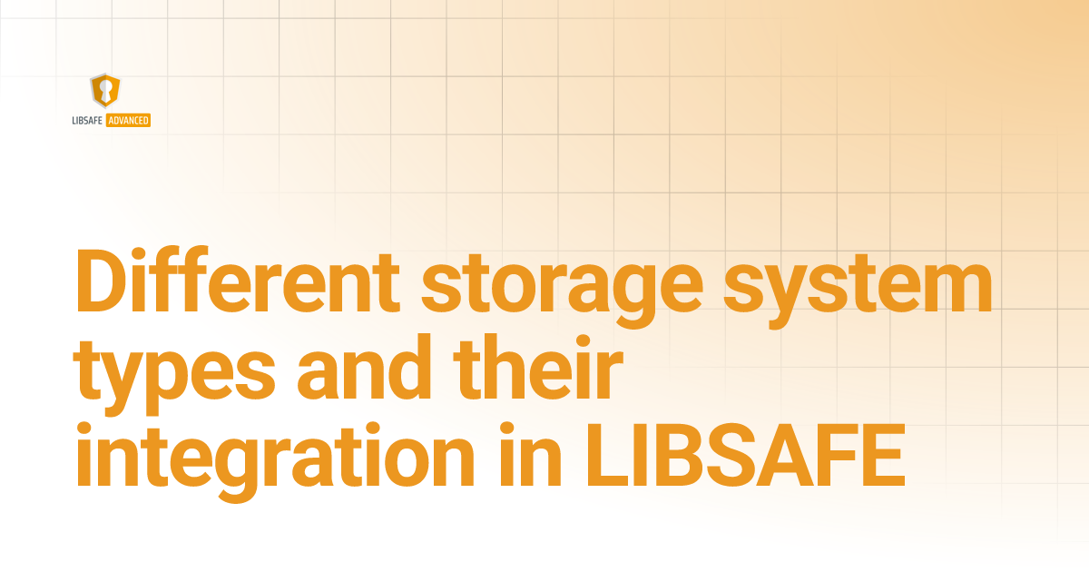 Different storage system types and their integration in LIBSAFE | LIBSAFE Advanced Pro - System ...