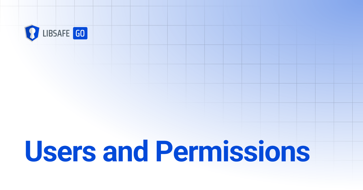Users and Permissions | LIBSAFE Go!